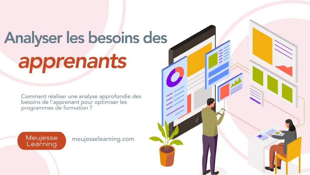 Comment réaliser une analyse approfondie des besoins de l'apprenant pour optimiser les ...